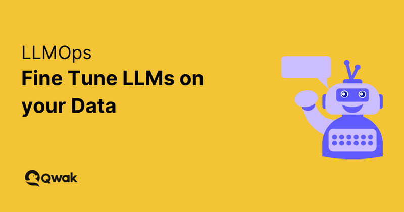 How To Fine Tune Llms On Your Data Qwak S Blog